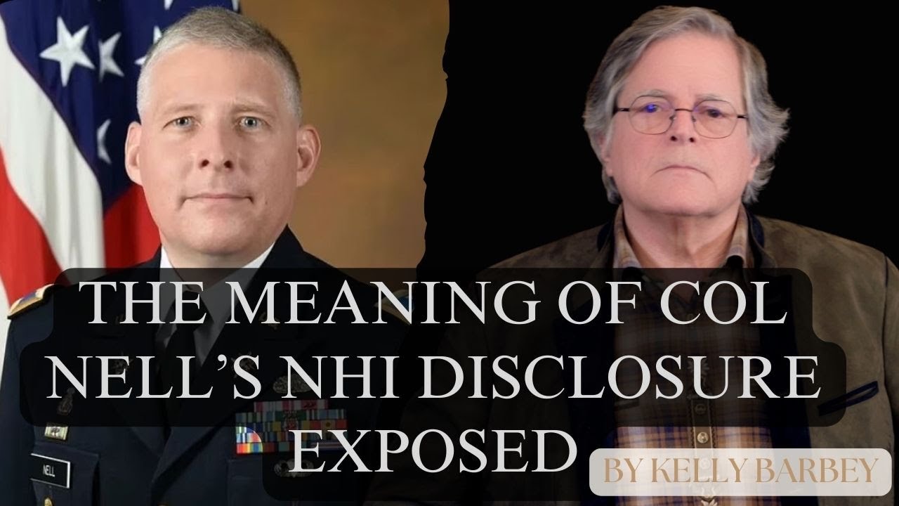 The Meaning of Col Nell’s NHI Disclosure Exposed by Kelly Barbey - YouTube