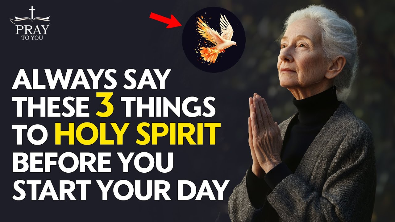 Always Say These 3 Things To Holy Spirit Before You Start Your Day ...