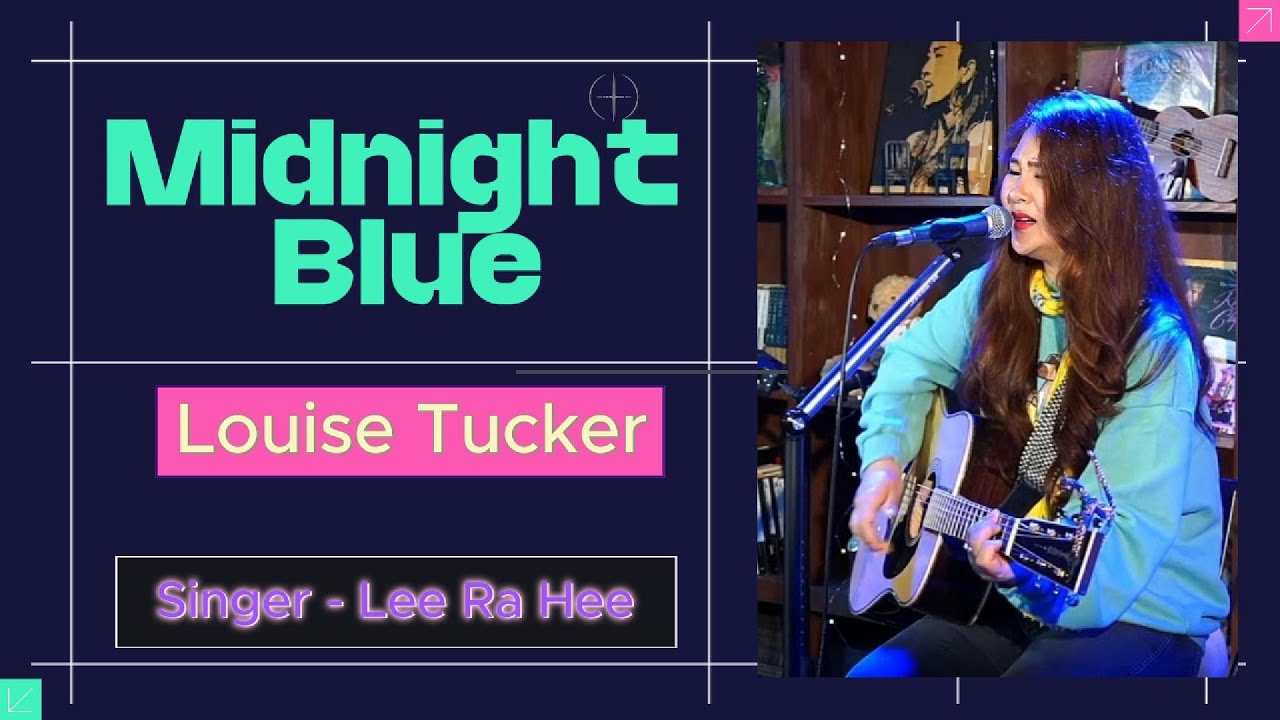 Midnight Blue - Louise Tucker (Singer - Lee Ra Hee) - YouTube