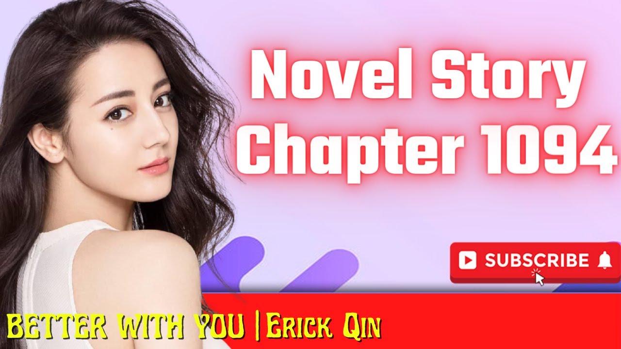 Chapter 1094 Novel Beautiful Love Erick Qin Better With You Novel ...