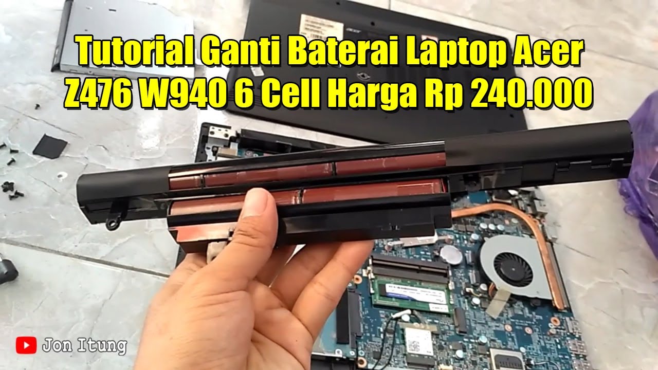 Tutorial Ganti Baterai Laptop Acer Z476 W940 6 Cell Harga Rp 240.000 - YouTube