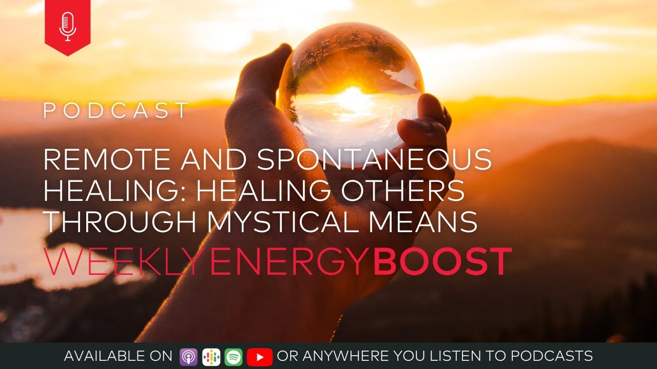 Remote and Spontaneous Healing: Healing Others Through Mystical Means ...