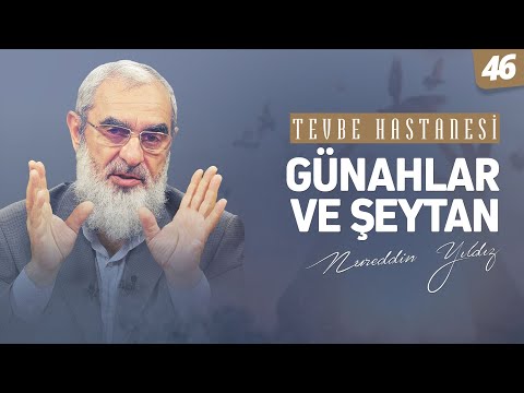 GÜNAHLAR VE ŞEYTAN [Tevbe Hastanesi-Nureddin Yıldız] 46.Ders
