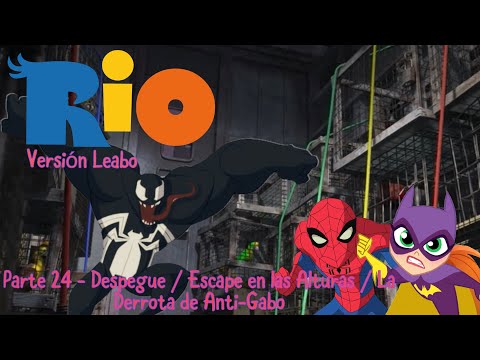 Río (Versión Leabo) Parte 24 / Despegue / Escape en las Alturas / La Derrota de Anti-Gabo