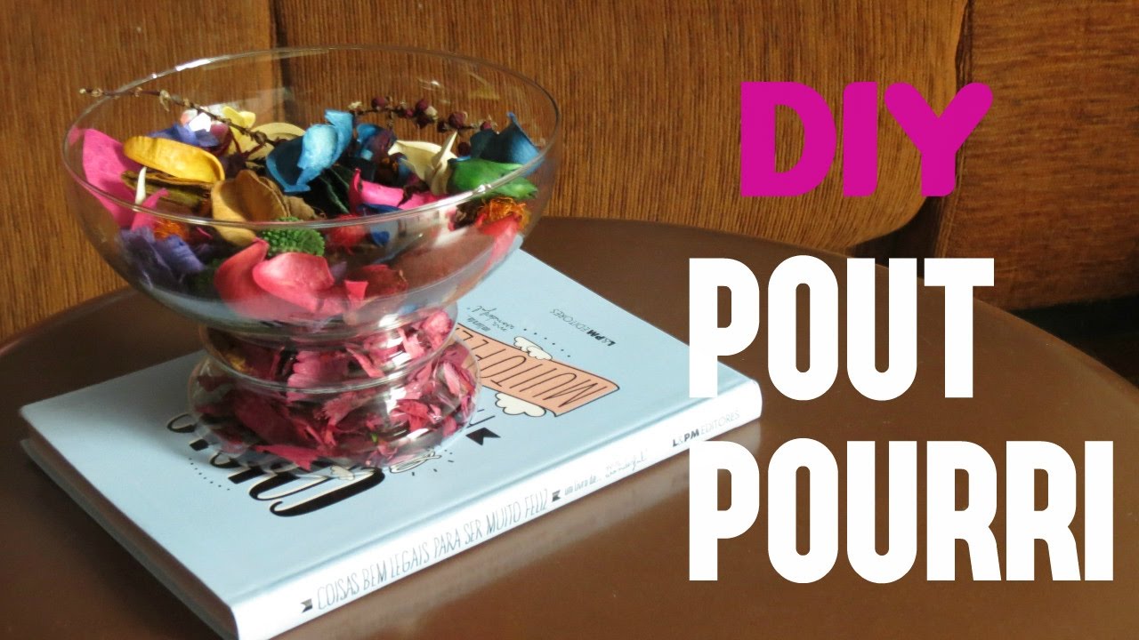 Diy - Como fazer Pout Pourri Aromatizante por Diane Silva - YouTube