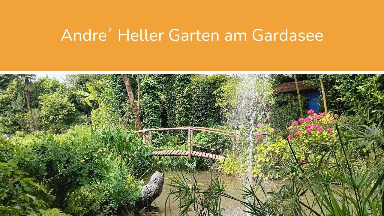 Andre´ Heller Garten am Gardasee - Ein Garten der entdeckt werden möchte - YouTube