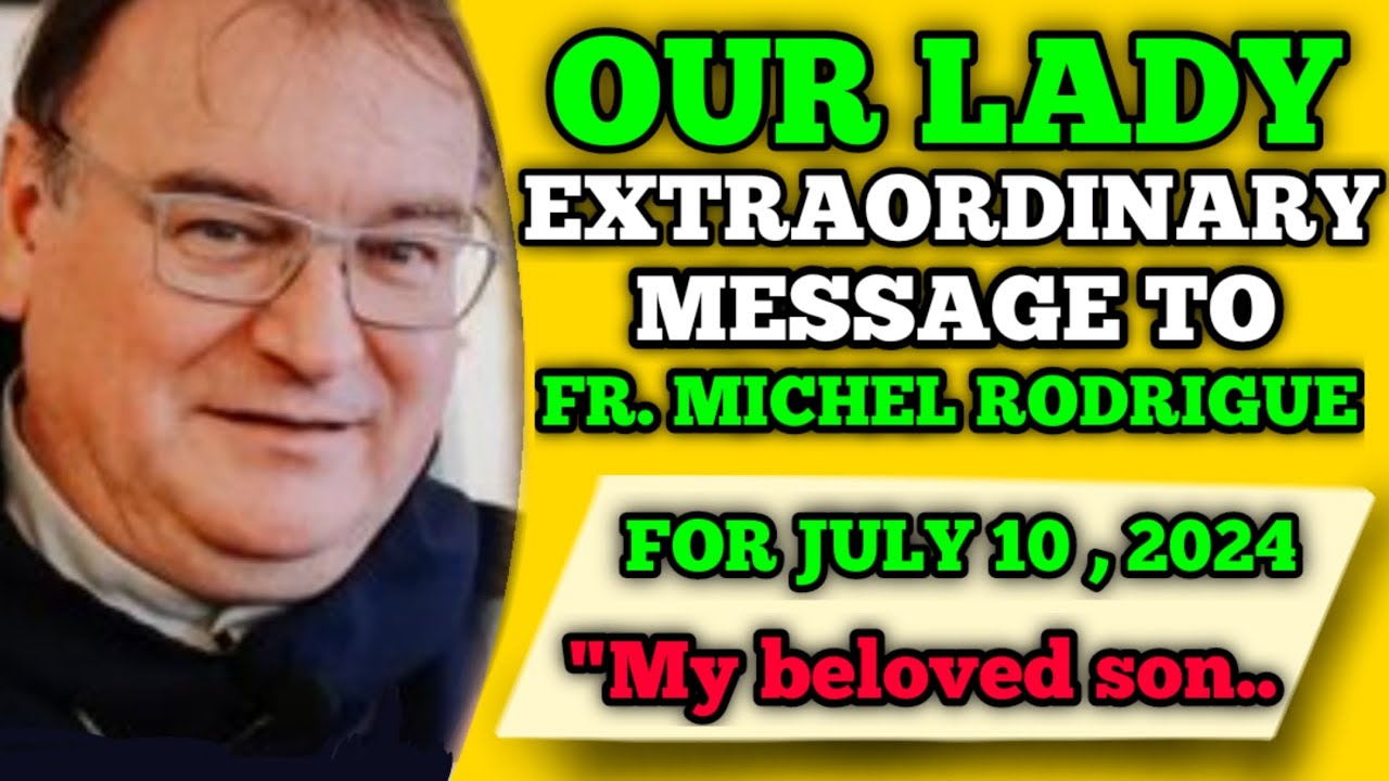 Our Lady Extraordinary Message To Father Michel Rodrigue For July 10 ...