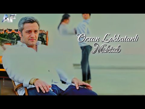 Orxan Lökbatanlı - Məktub 2024 (Remix Arif Fəda)