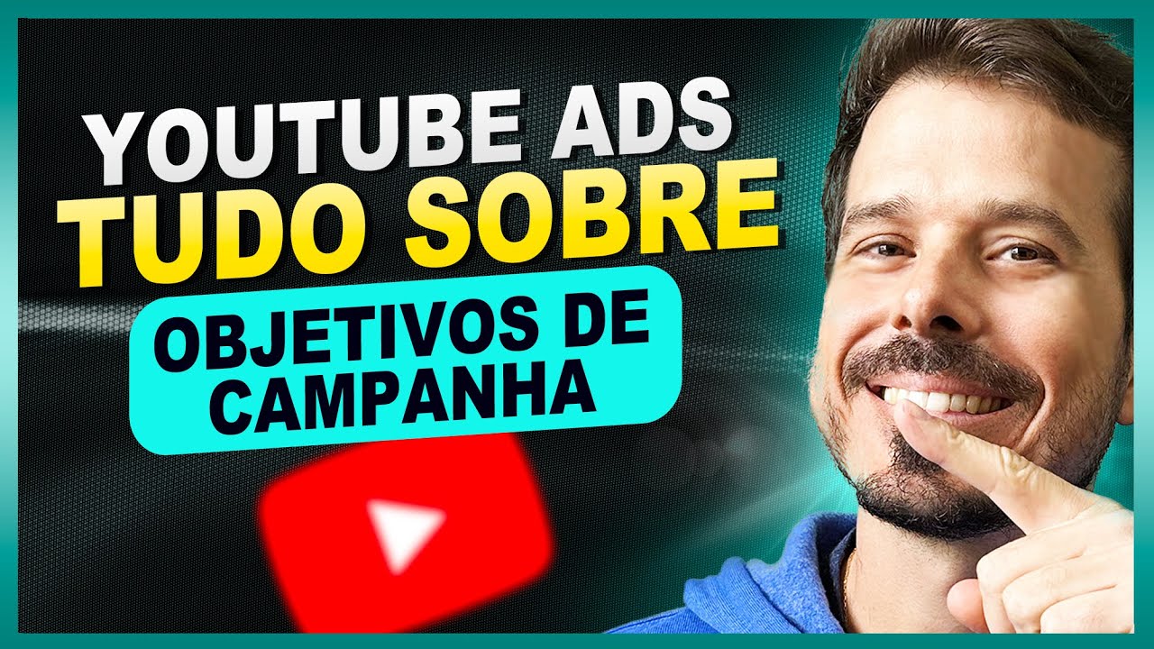 Objetivos de Campanha YouTube ADS - GUIA COMPLETO - YouTube