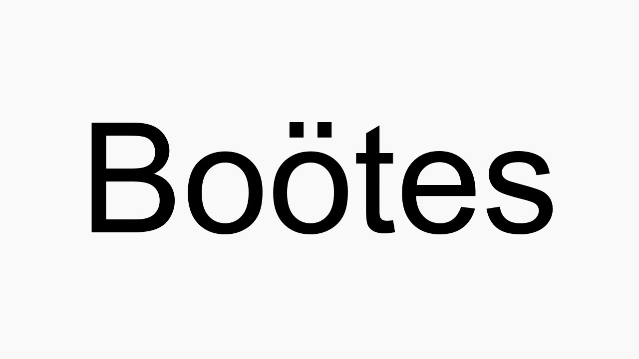 How to pronounce Boötes - YouTube