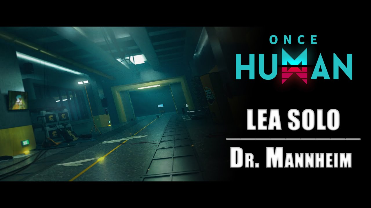 Once Human // LEA SOLO // Dr Mannheim - YouTube