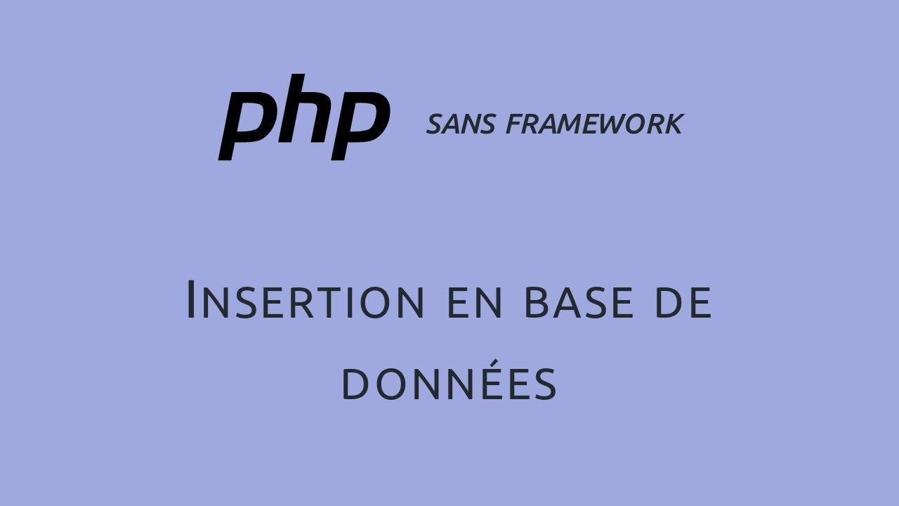 [PSF 06] Insertion en base de données — PHP Sans Framework - YouTube