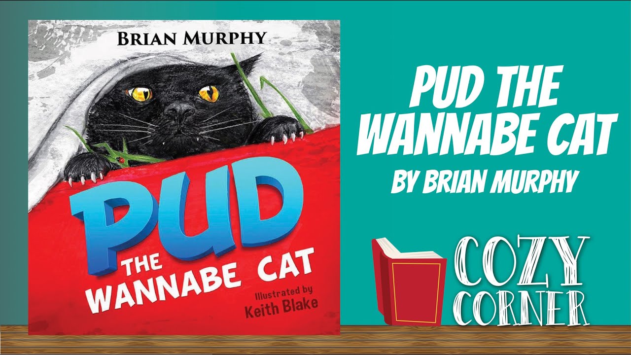 Pud the Wannabe Cat By Brian Murphy Illustrated by Keith Blake I My ...