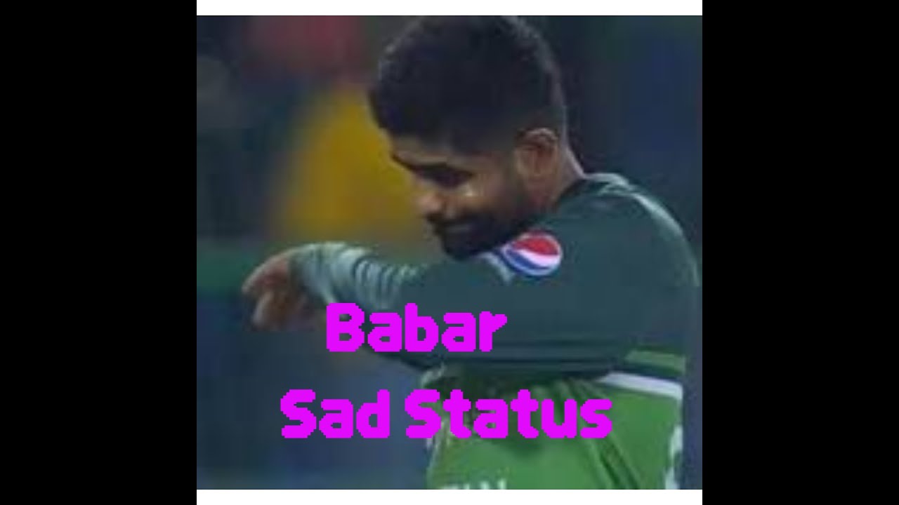 Babar Azam Form Was Great Until..... Babar Azam Sad Status - YouTube