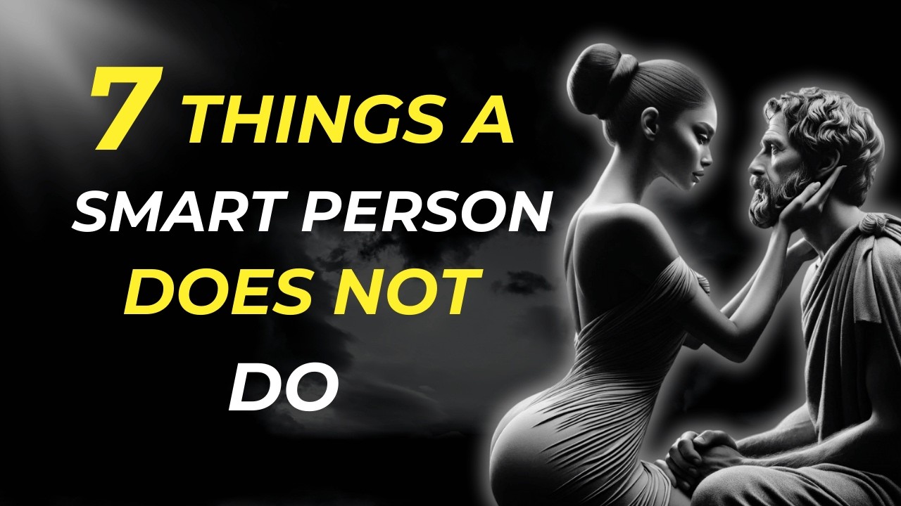 7 Things A Smart Person Doesn't Do | STOICISM - YouTube