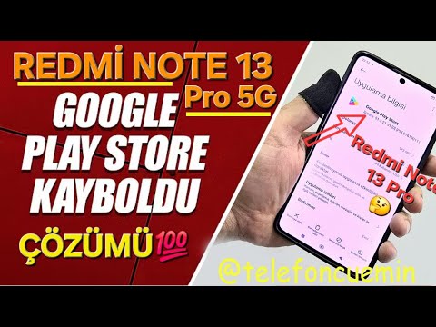 Xiaomi Redmi Note 13 Pro Google Play Store kayboldu, gözükmüyor.Nasıl geri getirilir 🫣