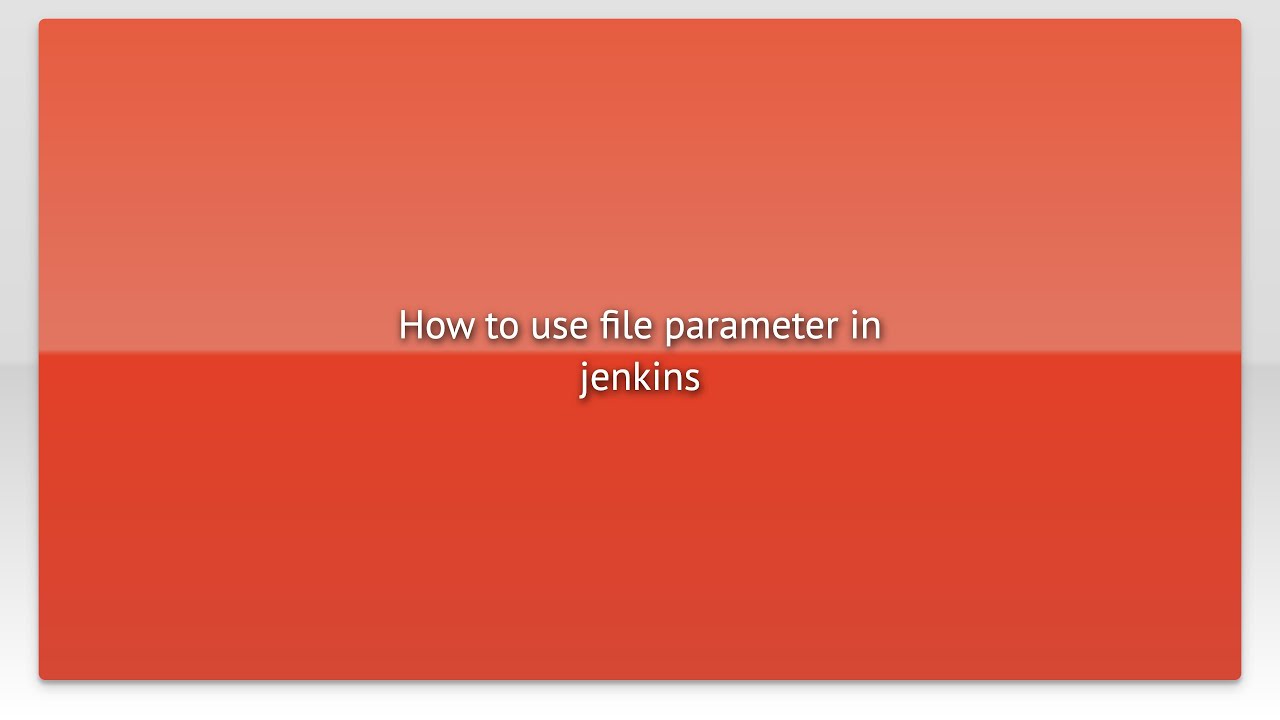 How To Use File Parameter In Jenkins YouTube How To Use File Parameter In Jenkins YouTube
