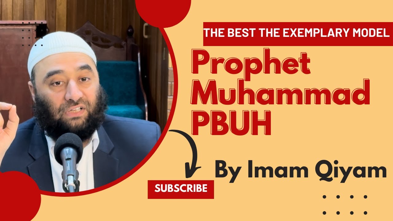 The exemplary model of Prophet Muhammad (PBUH) By Imam Qiyam - YouTube
