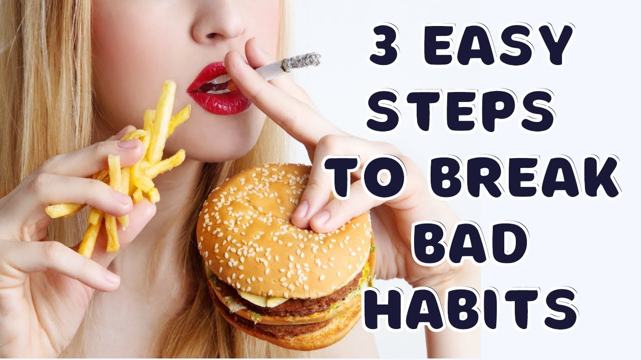 How To Break Bad Habits? 3 steps to change your bad habits. - YouTube