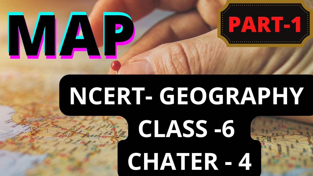 What is Map | Different types of Maps - NCERT GEOGRAPHY Class -6 #Map # ...