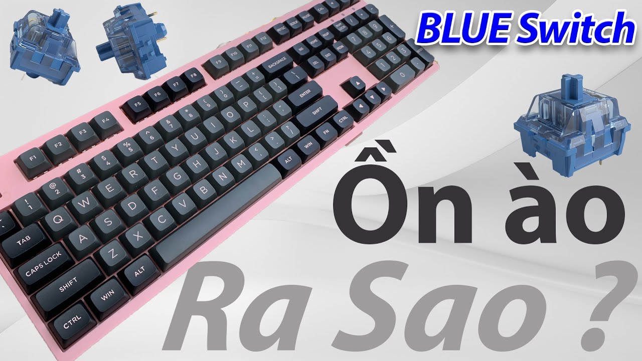 Blue Switch trên bàn phím cơ ồn àocỡ nào ? / BLUE SWITCH sound test ...