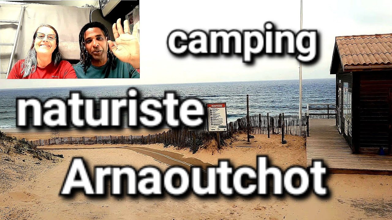 Camping Naturiste Arnaoutchot - YouTube