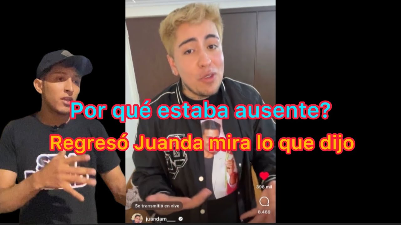 Video Juanda, Regresó, por que estaba desaparecldo? Mi opinión al caso ...