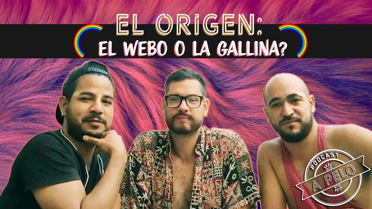 A PELO # 01 - EL ORIGEN: EL WEBO O LA GALLINA? - YouTube