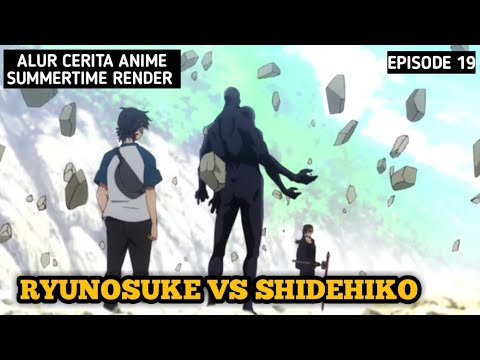 Alur Cerita Anime Summertime Render Eps 19 || Ryunosuke Vs Shidehiko ...