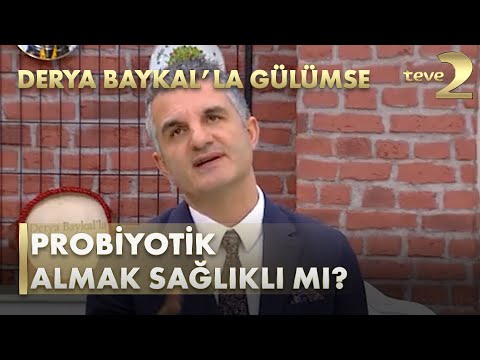 Derya Baykal'la Gülümse:  Probiyotik Almak Sağlıklı mı?