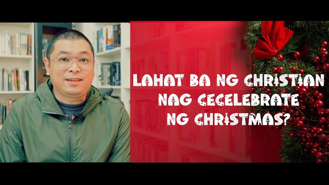 LAHAT BA NG CHRISTIAN NAG CECELEBRATE NG CHRISTMAS - YouTube