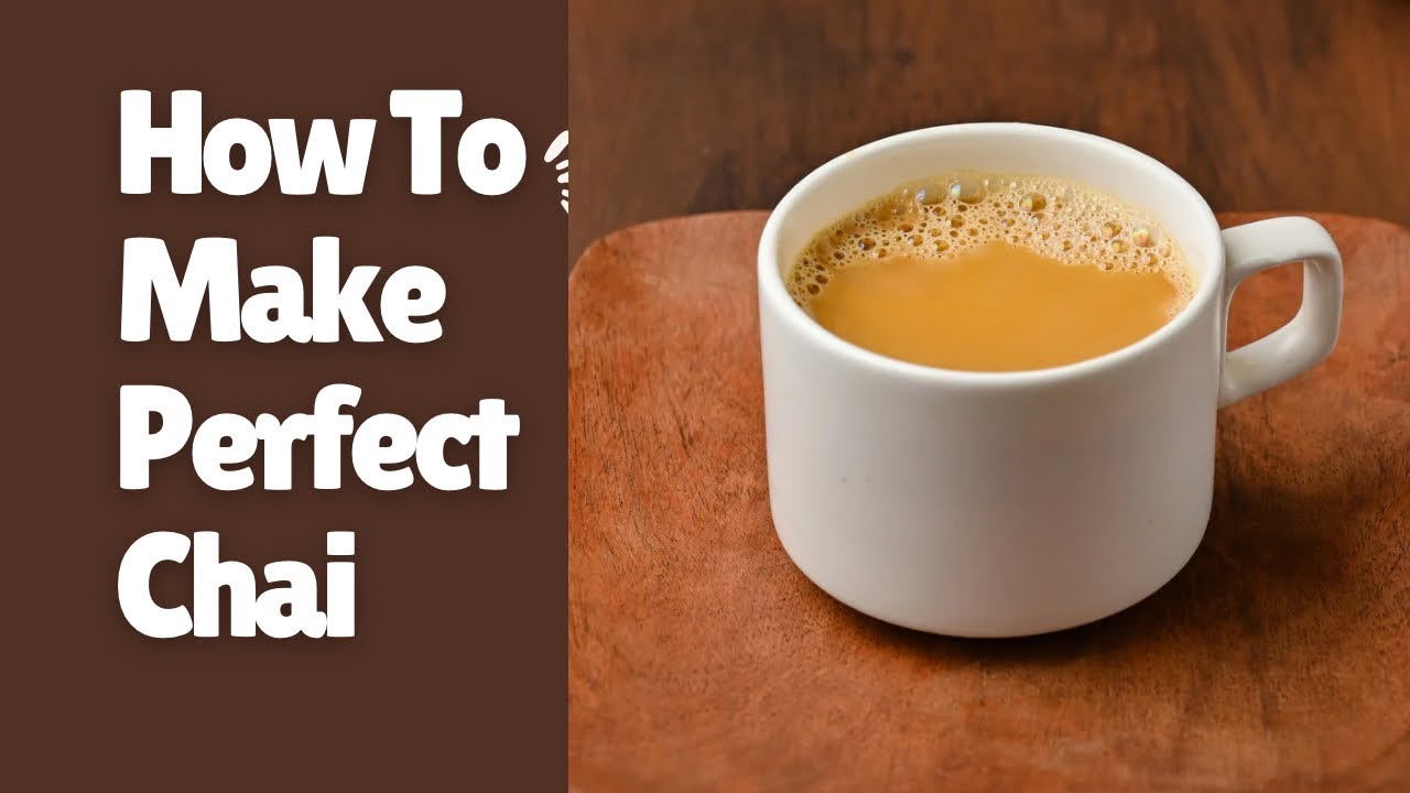 How To Make Perfect Cup Of Tea | How To Make Chai | Chai Best Recipe ...