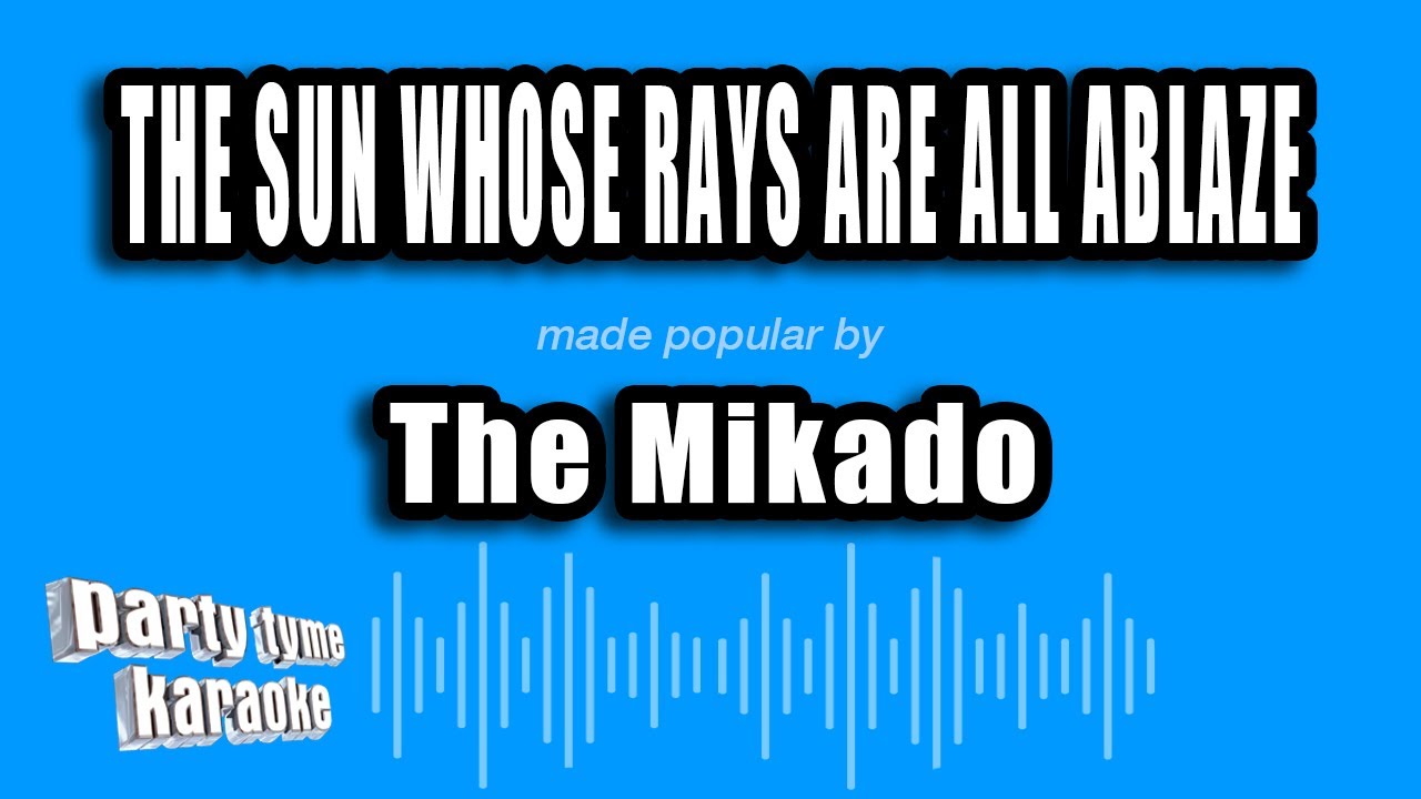 The Mikado - The Sun Whose Rays Are All Ablaze (Karaoke Version) - YouTube