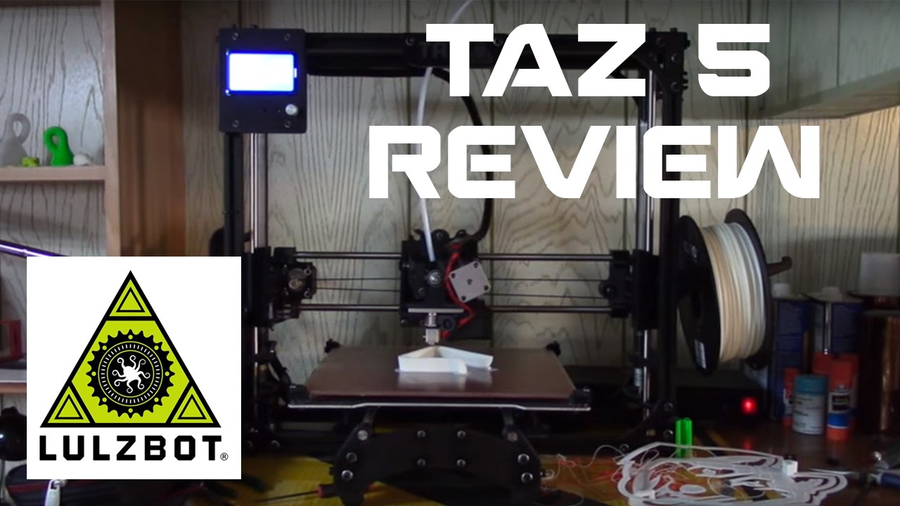 Lulzbot Taz 5 Unboxing and Review - YouTube