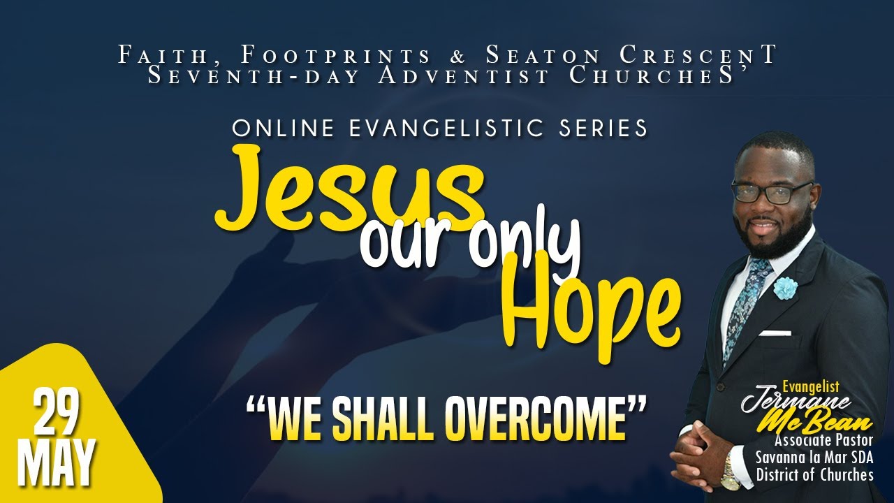 Jesus Our Only Hope Online Evangelistic Series - We Shall Overcome ...