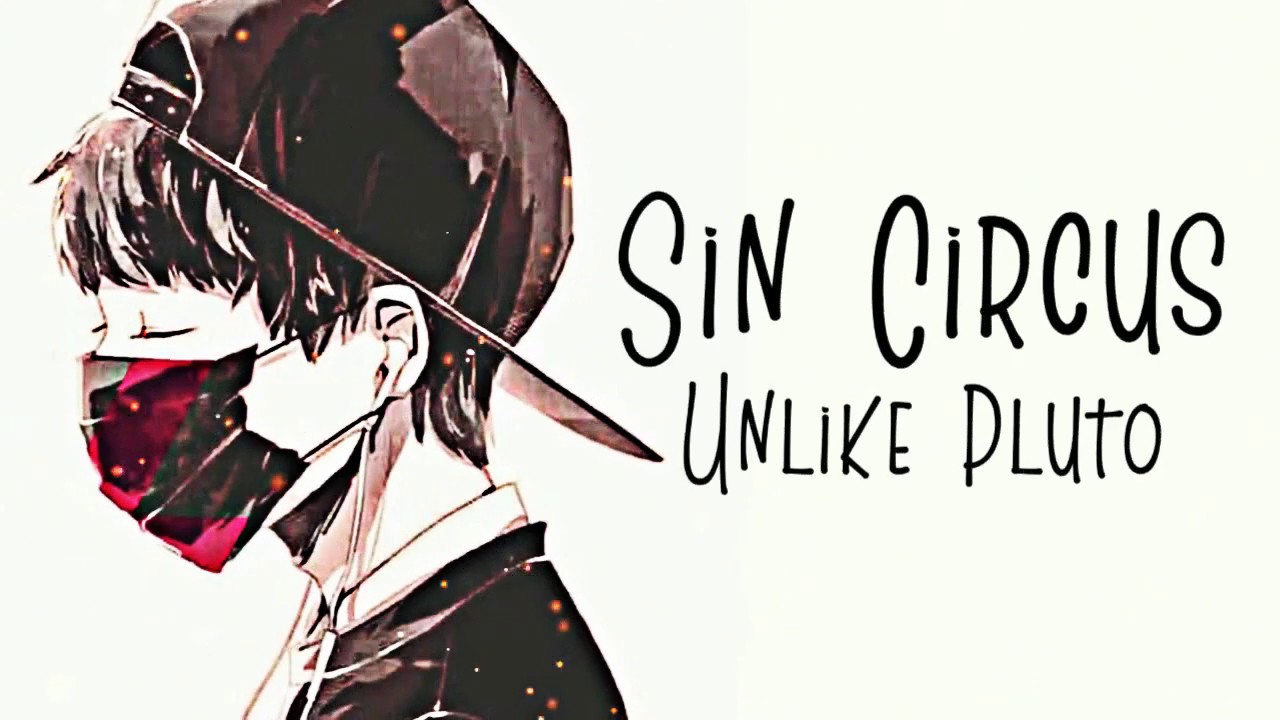 Nightcore → Sin Circus ♪ (Unlike Pluto) LYRICS ︎ - YouTube