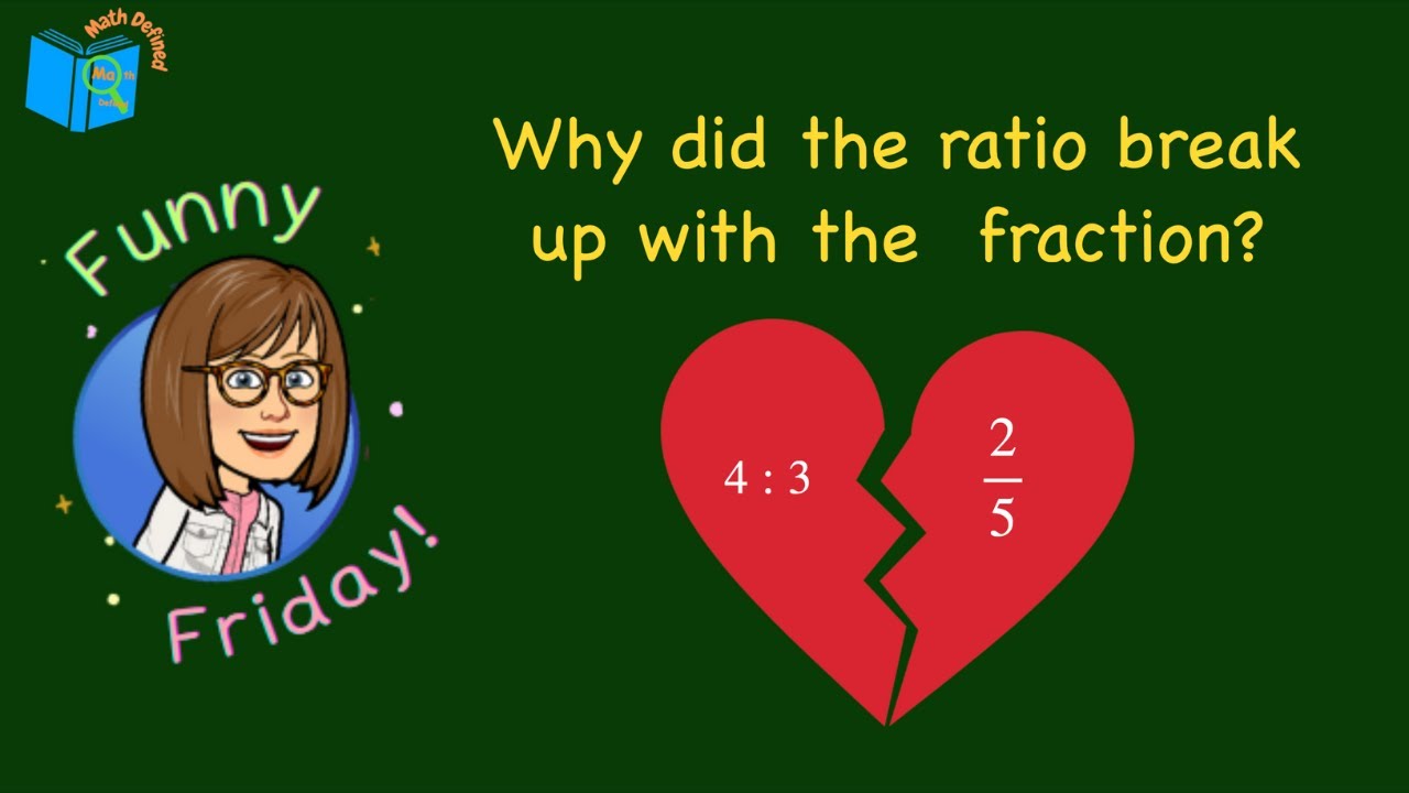 Funny Friday's - Why did the Ratio break up with the Fraction? | Math ...
