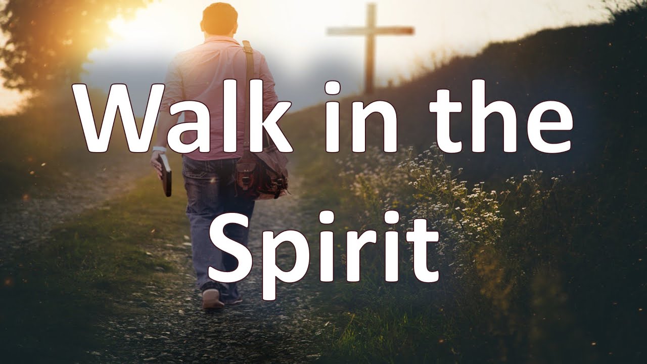 Walk in the Spirit - YouTube