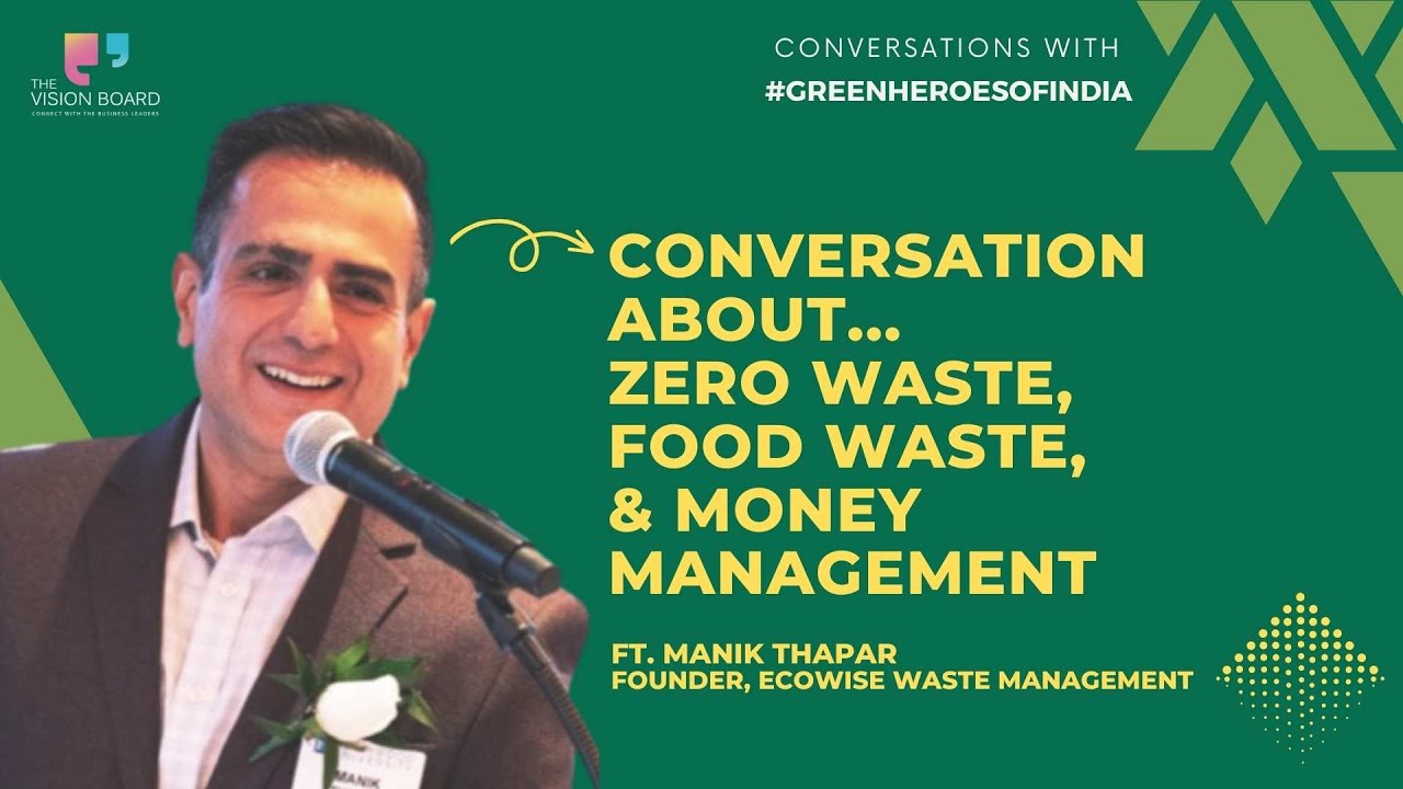The Vision Board Interview with Mr. Manik Thapar | Founder | Ecowise ...