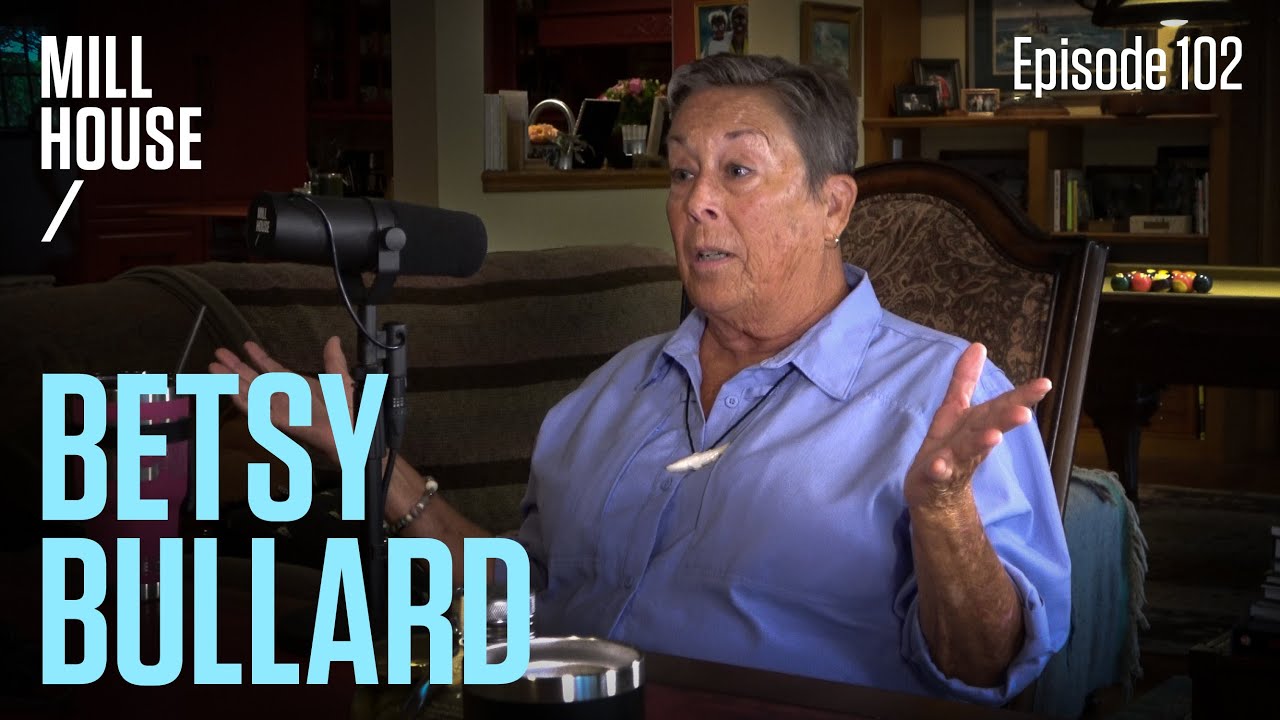 Betsy Bullard | Mill House Podcast - Episode 102 - YouTube