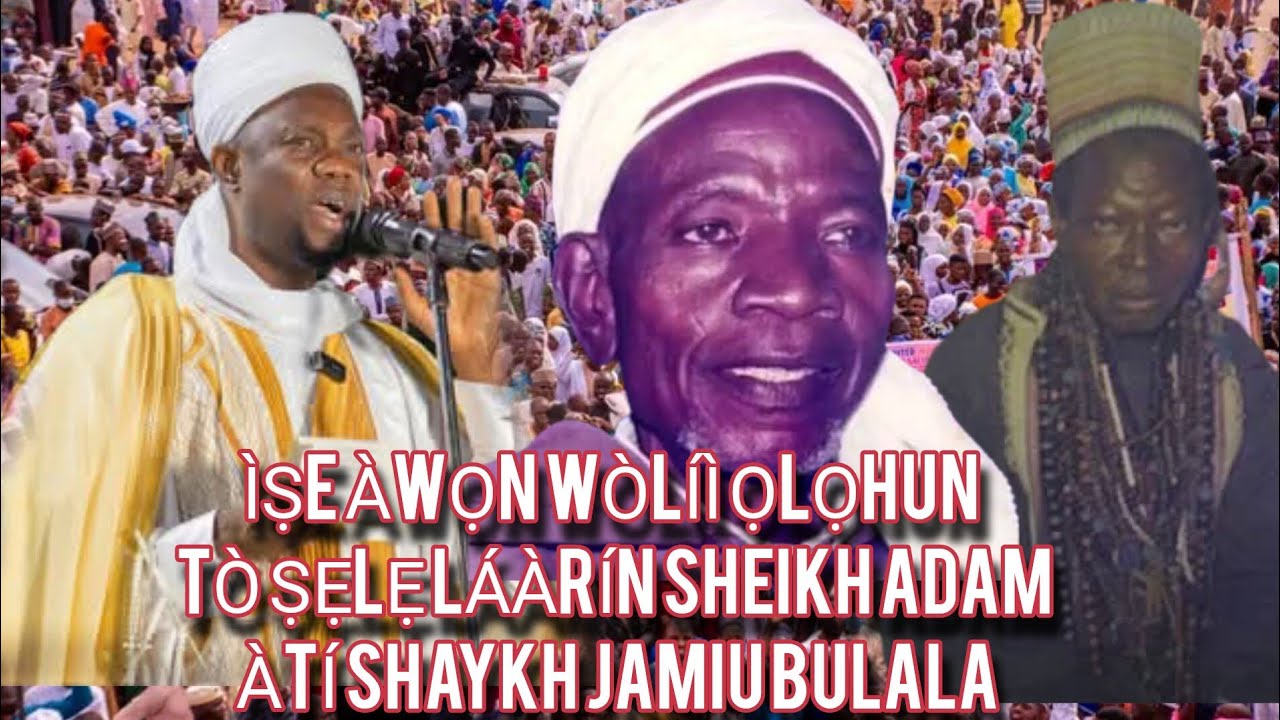 ÌṢE ÀWỌN WÒLÍÌ ỌLỌHUN TÒ ṢẸLẸ LÁÀRÍN SHEIKH ADAM ÀTÍ SHAYKH JAMIU ...