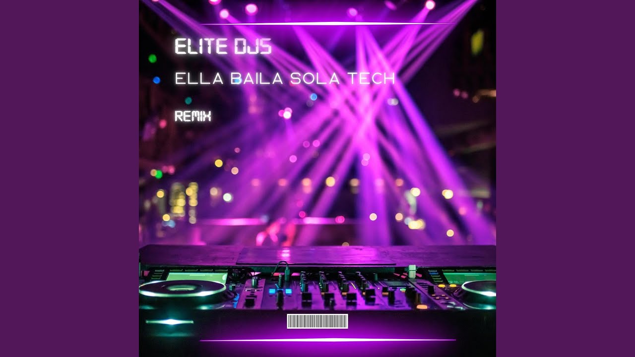 Ella Baila Sola Tech Remix Youtube Music