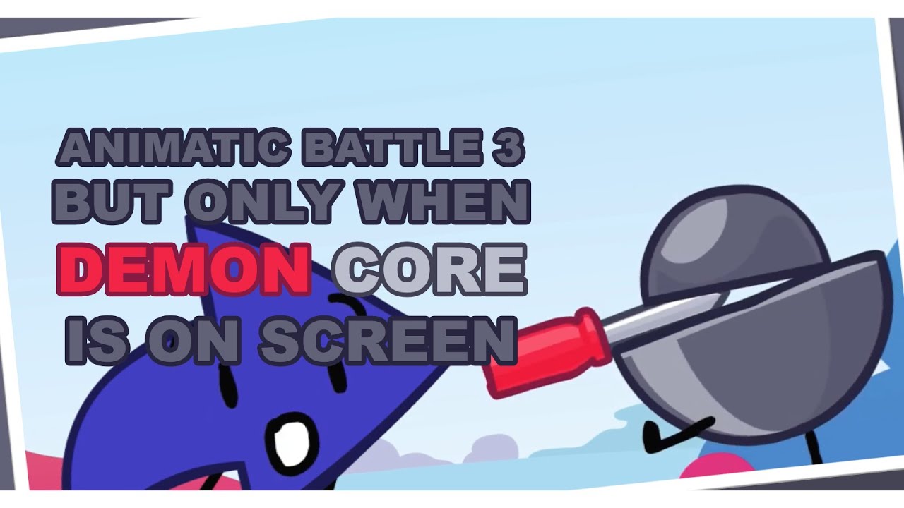 Animatic Battle 3 But Only When Demon Core Is On Screen - YouTube