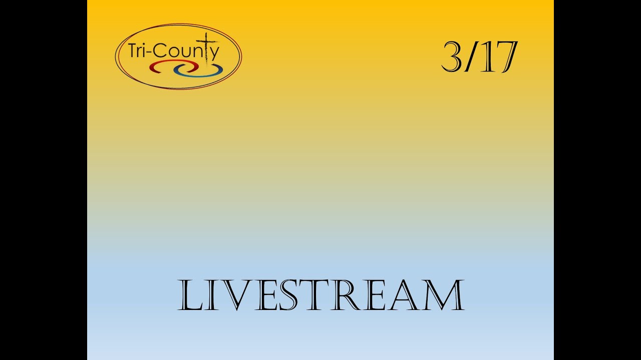 Tri County Church Live Stream 3/17 - YouTube