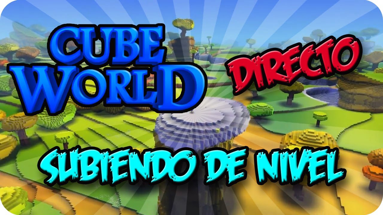 Subiendo de nivel en Cube World en DIRECTO!! - Cube World - YouTube