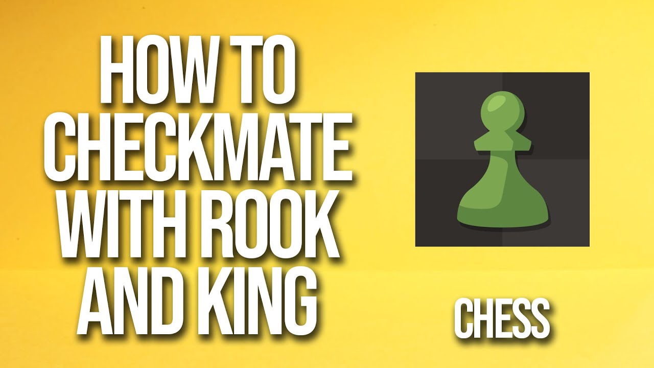 How To Checkmate With Rook And King - YouTube