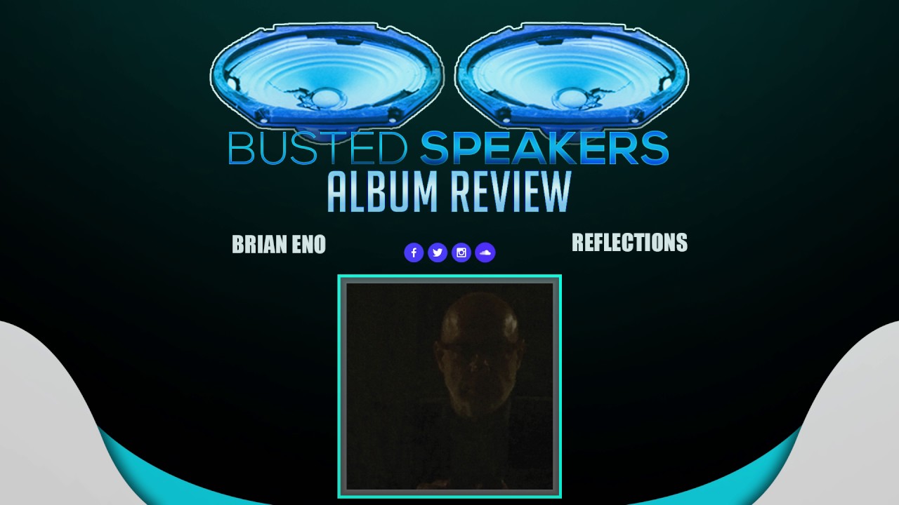 Brian Eno - Reflection // Busted Speakers Album Review - YouTube