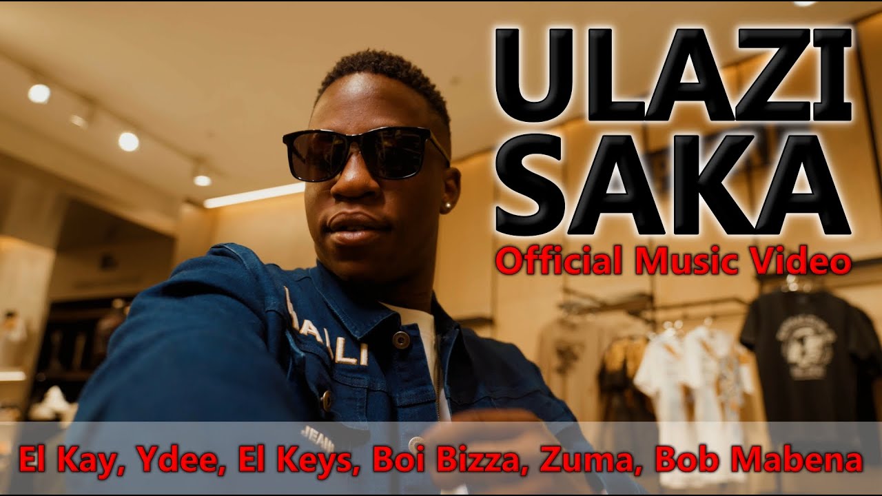 uLazi - Saka feat. El Kay, Ydee, El Keys, Boi Bizza, Zuma & Bob Mabena ...