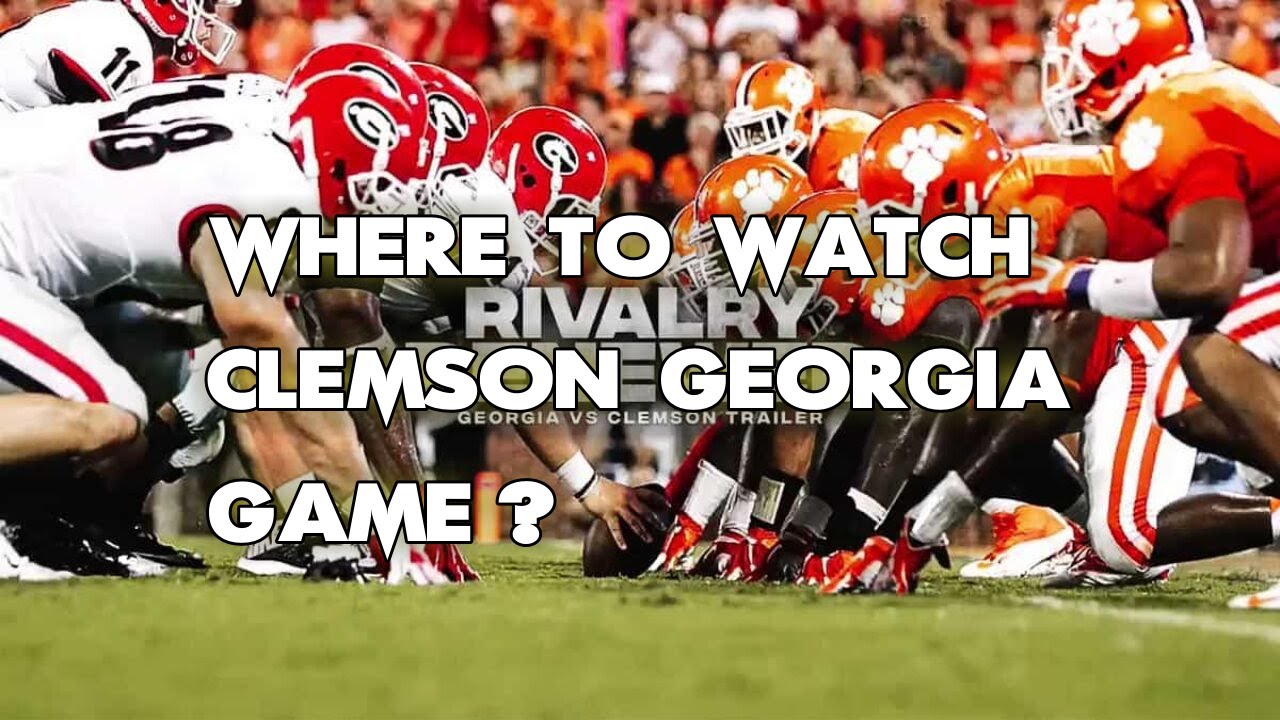 Where To Watch Clemson Georgia Game? ALL WAYS to DO IT!! - YouTube