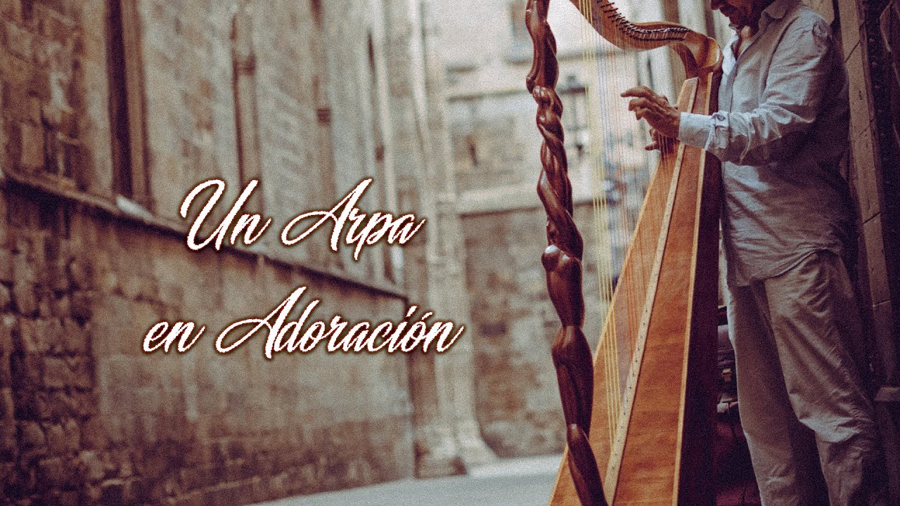 UN ARPA EN ADORACIÓN - 𝙸𝙽𝚂𝚃𝚁𝚄𝙼𝙴𝙽𝚃𝙰𝙻 𝙳𝙴 𝙾𝚁𝙰𝙲𝙸𝙾𝙽 ♬ - YouTube Music